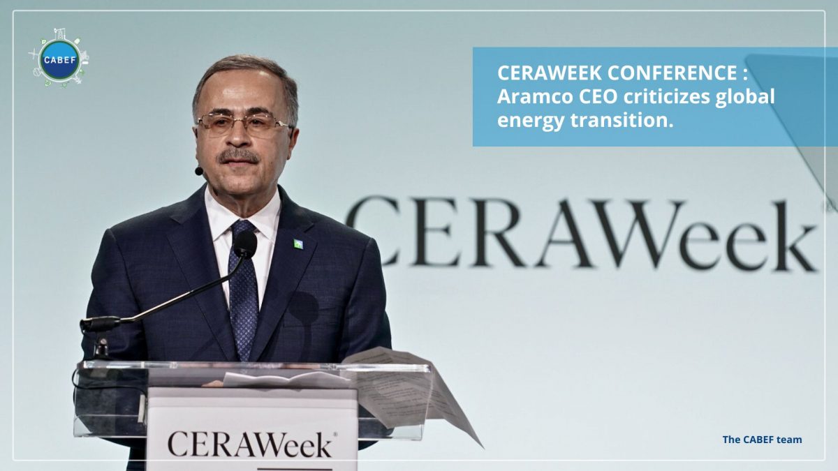 CERAWEEK Conference : Aramco CEO criticizes global energy transition ...